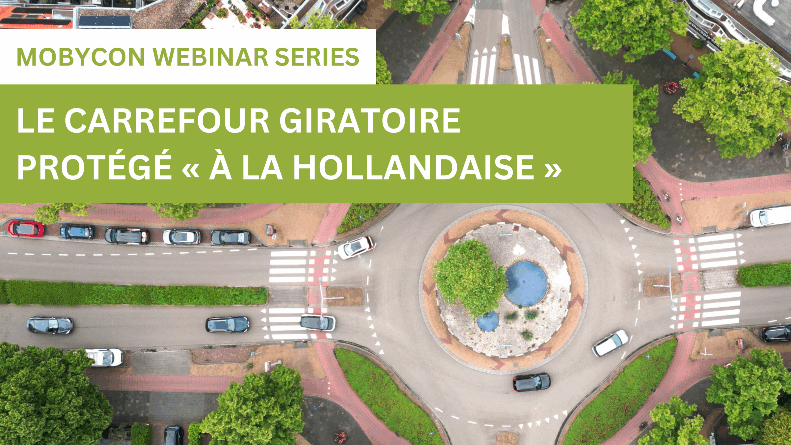 Mobycon Webinar Series - Le carrefour giratoire protégé « à la hollandaise » - Mobycon